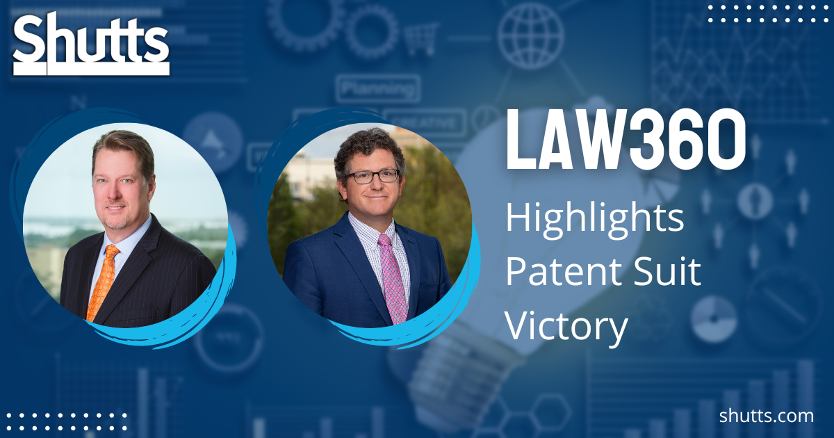 Law360 Highlights Patent Suit Victory: Shutts & Bowen LLP Law360 Highlights Patent Suit Victory: Shutts & Bowen LLP